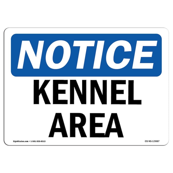Signmission Safety Sign, OSHA Notice, 10" Height, Kennel Area Sign ...
