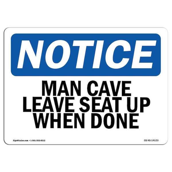 Signmission Safety Sign, OSHA Notice, 18" Height, Man Cave Leave Seat ...