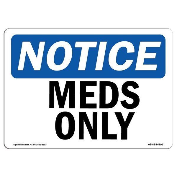 Signmission Safety Sign, OSHA Notice, 12" Height, Aluminum, Meds Only ...