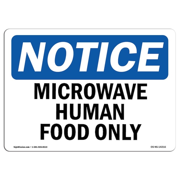 Signmission Safety Sign, OSHA Notice, 12" Height, Microwave Human Food ...