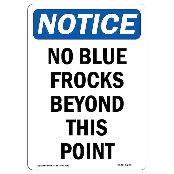 Signmission Safety Sign, OSHA Notice, 18" Height, No Blue Frocks Beyond ...