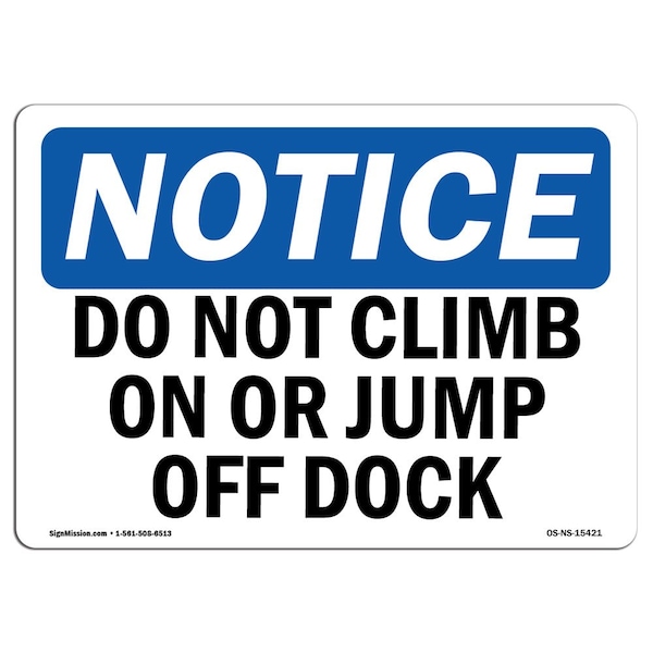 Signmission Safety Sign, OSHA Notice, 12" Height, NOTICE Do Not Climb ...