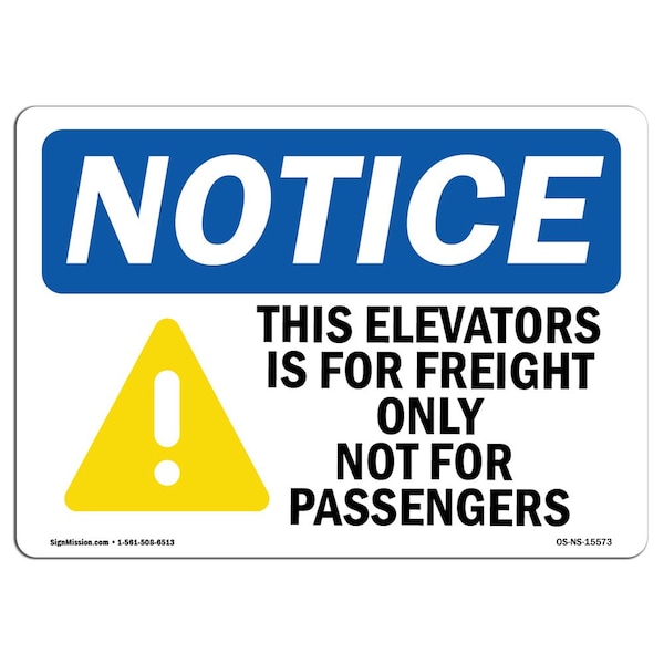 Signmission OSHA Notice Sign, 18" Height, NOTICE Elevator Freight Only ...