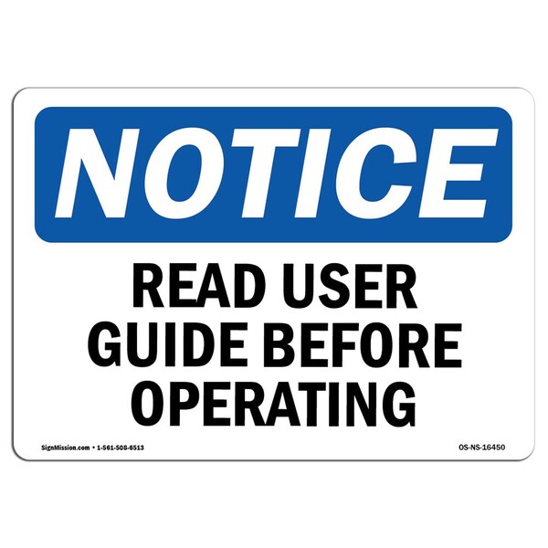 Signmission Safety Sign, OSHA Notice, 7" Height, NOTICE Read User Guide ...