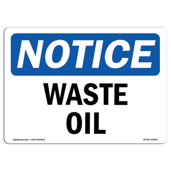 Signmission Safety Sign, OSHA Notice, 7" Height, NOTICE Waste Oil Sign ...