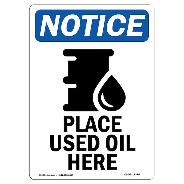 Signmission Safety Sign, OSHA Notice, 10" Height, Place Used Oil Here ...