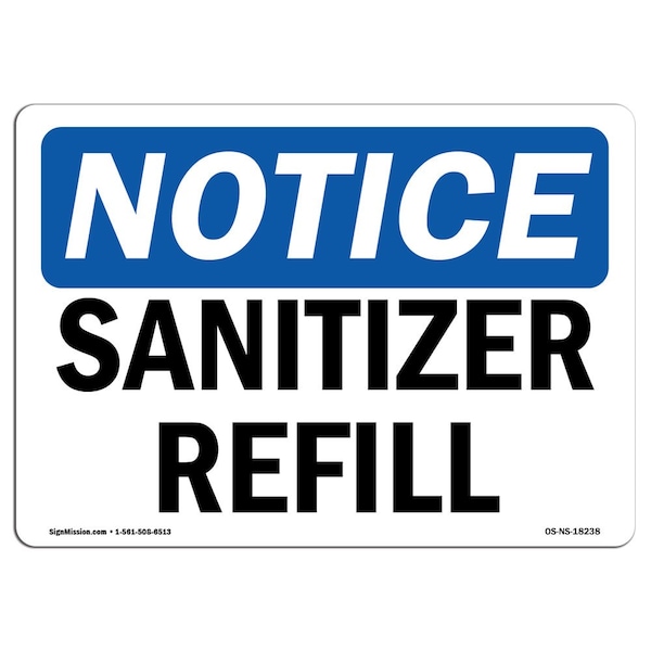 Signmission Safety Sign, OSHA Notice, 12" Height, Sanitizer Refill Sign ...