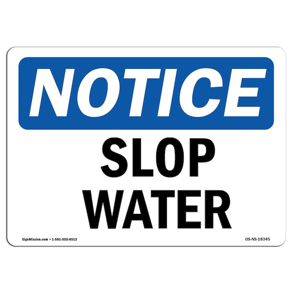 Signmission Safety Sign, OSHA Notice, 10" Height, Aluminum, Slop Water ...