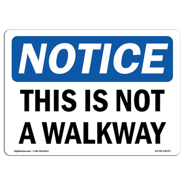 Signmission Safety Sign, OSHA Notice, 18" Height, This Is Not A Walkway ...