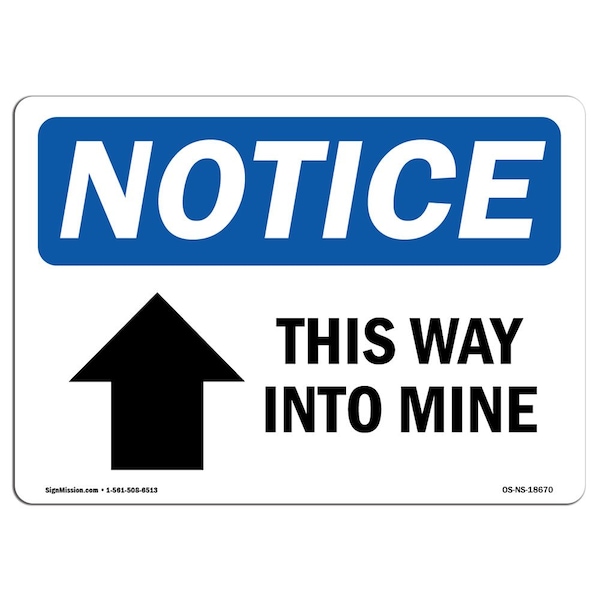 Signmission Safety Sign, OSHA Notice, 10" Height, This Way Into Mine ...