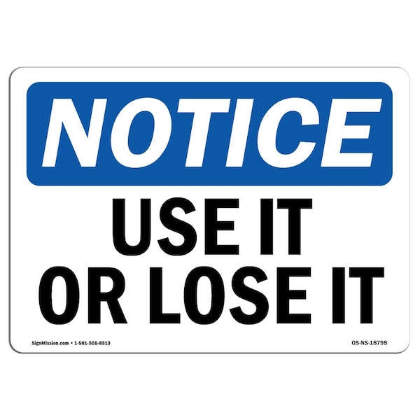 Signmission Safety Sign, OSHA Notice, 10" Height, Aluminum, Use It Or ...