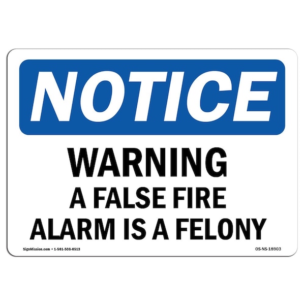 Signmission Safety Sign, OSHA Notice, 18" Height, Warning A False Fire ...