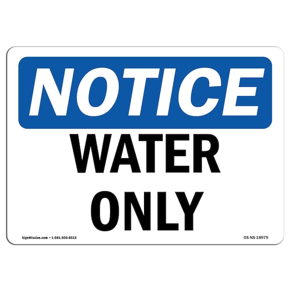 Signmission Safety Sign, OSHA Notice, 12" Height, Water Only Sign ...