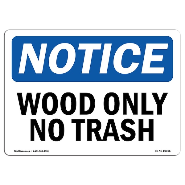 Signmission Safety Sign, OSHA Notice, 12" Height, Wood Only No Trash ...
