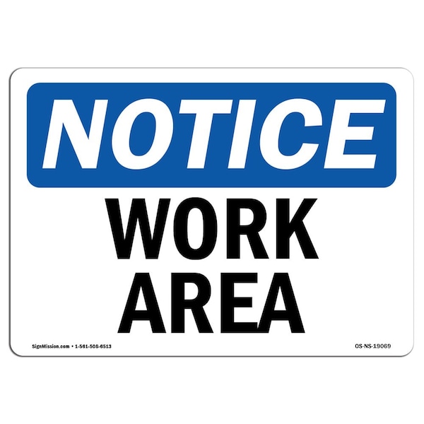 Signmission Safety Sign, OSHA Notice, 10" Height, Aluminum, Work Area ...