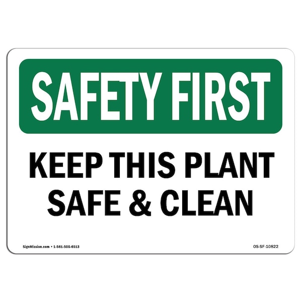 Signmission OSHA SAFETY FIRST Sign, Keep This Plant Safe And Clean ...