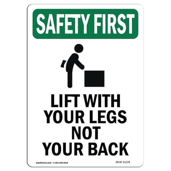 Signmission OSHA SAFETY FIRST Sign, Lift W/ Your Legs W/ Symbol, 7in X ...