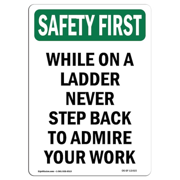 Signmission OSHA SAFETY FIRST Sign, While On A Ladder Never Step Back ...