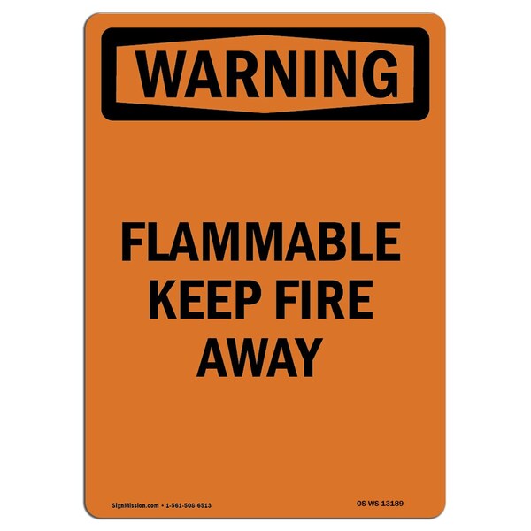 Signmission Safety Sign, OSHA WARNING, 10" Height, Flammable Keep Fire ...
