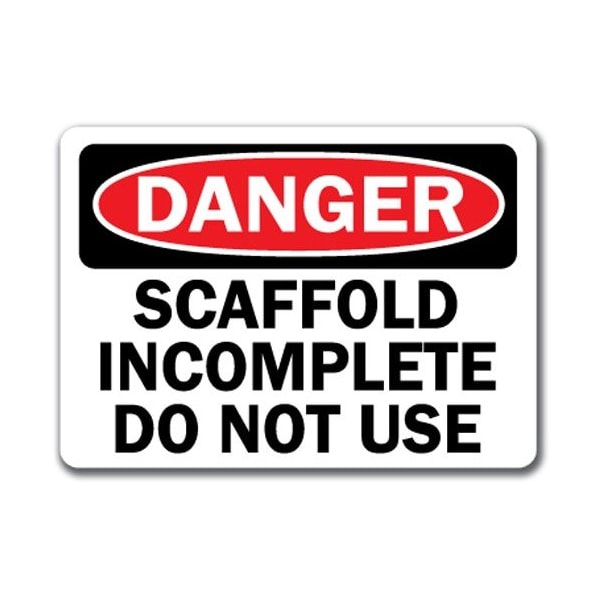 Signmission Danger Sign-Scaffold Incomplete Do Not Use-10in x 14in OSHA ...