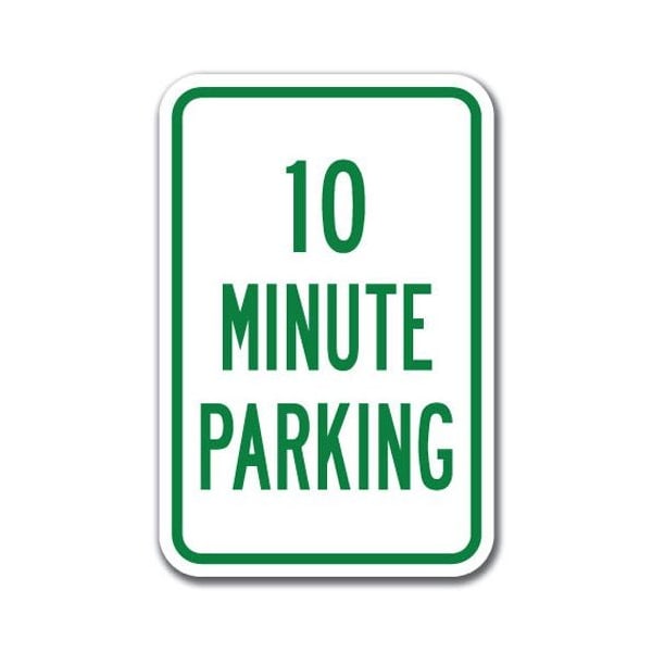 Signmission 10 Minute Parking Sign 12inx18in Heavy Gauge Aluminum Signs ...