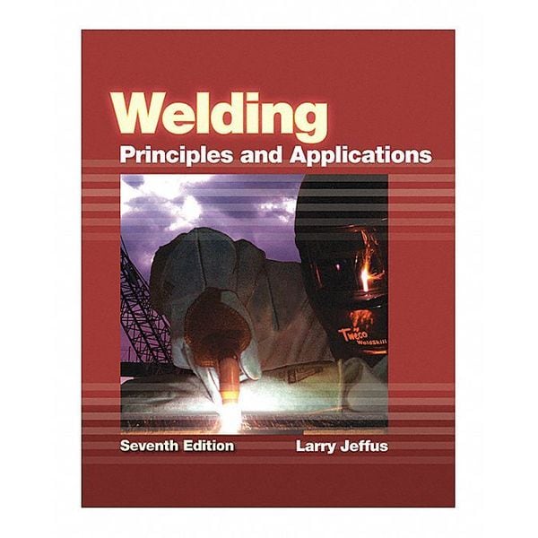 Cengage Learning Welding Reference Book, Welding Principles and ...