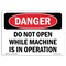 Signmission OSHA Danger, Do Not Open While Machine Is In Operation ...
