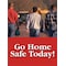 Accuform Safety Poster, Go Home Safe Today!, 22 in H x, 17 in W ...